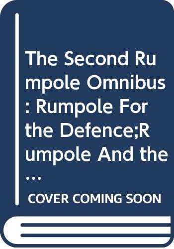 The Second Rumpole Omnibus: Rumpole For the Defence;Rumpole And the ...