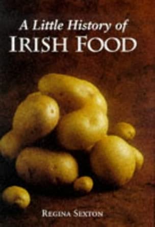 A Little History of Irish Food by Regina Sexton (1998-03-19): unknown ...