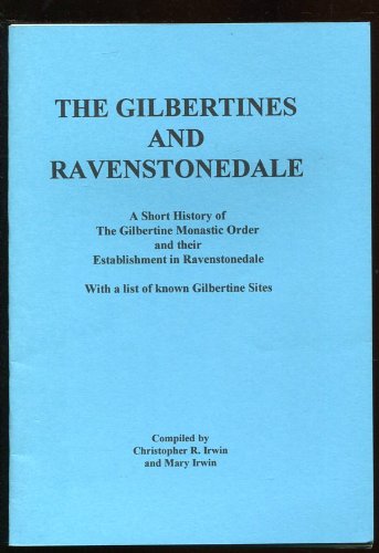 Gilbertines and Ravenstonedale : Irwin, Christopher Roger, Irwin, Mary ...