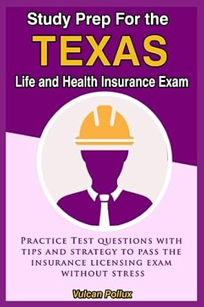 Study prep for the Texas Life and Health Insurance Exam: Practice Test ...