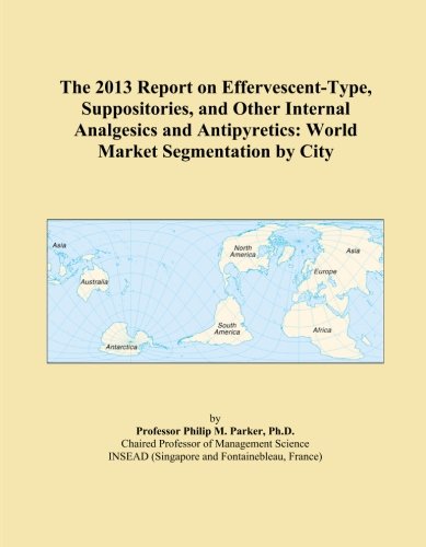 The 2013 Report on Effervescent-Type, Suppositories, and Other Internal ...