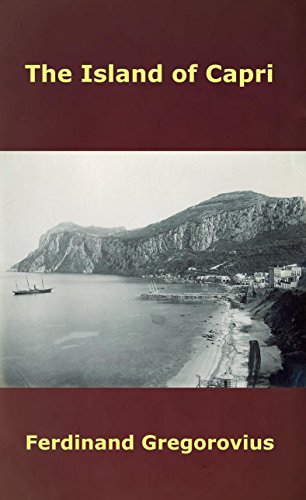 Amazon.com: The Island of Capri eBook : Gregorovius, Ferdinand: Books