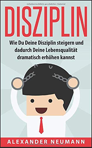 Amazon.com: Disziplin: Wie Du Deine Disziplin steigern und dadurch ...