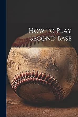How to Play Second Base: Anonymous: 9781021938589: Amazon.com: Books