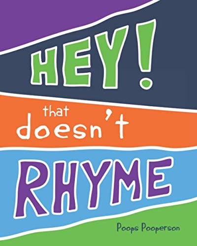 Hey, That Doesn't Rhyme: A book for boys... and their sisters ...