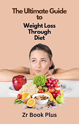 The Ultimate Guide to Weight Loss Through Diet - Kindle edition by Plus ...