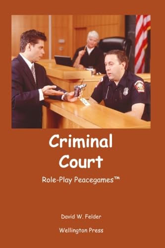 Criminal Court: Role-Play Peacegame: Felder, Dr. David: 9781575010144 ...