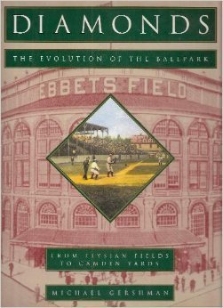 Diamonds: The Evolution of the Ballpark: Gershman, Michael ...