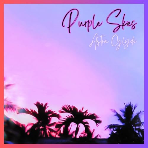 Purple Skies song by Astra Glyde from Purple Skies on Amazon Music