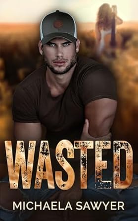 Amazon.com: Wasted: Small Town Second Chance Romance eBook : Sawyer, Michaela: Kindle Store