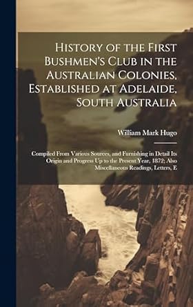 Buy History of the First Bushmen's Club in the Australian Colonies ...