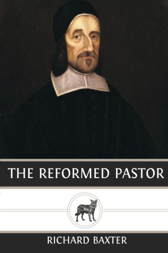 The Reformed Pastor: Baxter, Richard: 9781492144113: Amazon.com: Books