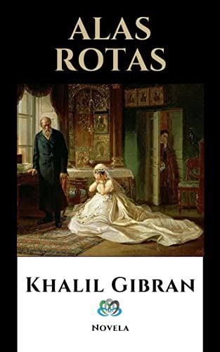 ALAS ROTAS: Novela (Spanish Edition) - Kindle edition by Gibran, Khalil ...