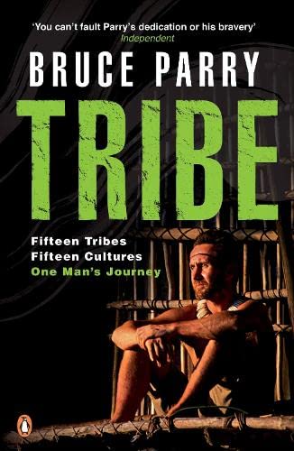 Tribe: Adventures in a Changing World. Bruce Parry with Mark McCrum ...