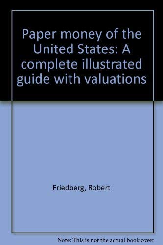 Paper money of the United States: A complete illustrated guide with ...