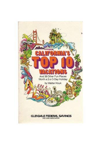 California's top 10 vacations (An Armstrong top 10 book): Houk, Walter ...