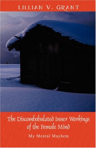 The Discombobulated Inner Workings of the Female Mind: My Mental Mayhem ...