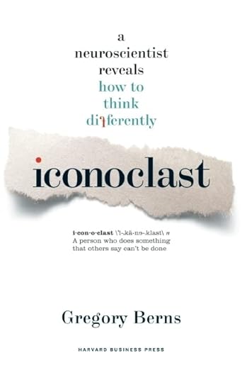 Iconoclast: A Neuroscientist Reveals How to Think Differently: Gregory ...