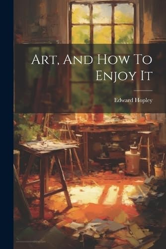 Buy Art, And How To Enjoy It Book Online at Low Prices in India | Art ...
