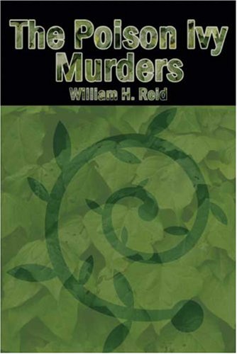 The Poison Ivy Murders: Reid, William H.: 9781591294955: Amazon.com: Books