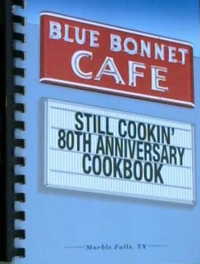 Blue Bonnet Cafe Still Cookin' 80th Anniversary Cookbook: Amazon.com: Books