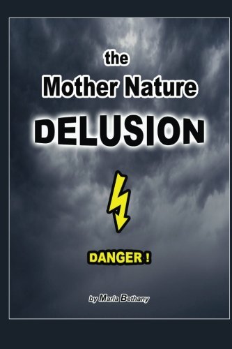 The Mother Nature Delusion: Danger! : Amazon.in: Books