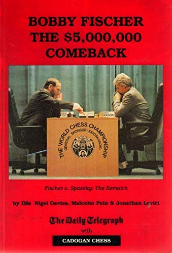 Bobby Fischer: The $5,000,000 Comeback: Davies,IMs Nigel,Malcolm Pein ...