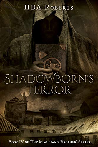 Amazon.com: Shadowborn's Terror: Book IV of 'The Magician's Brother' Series eBook : Roberts, HDA ...