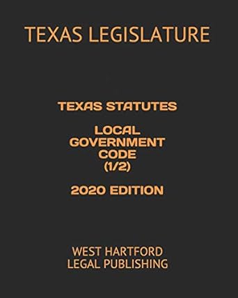TEXAS STATUTES LOCAL GOVERNMENT CODE (1/2) 2020 EDITION: WEST HARTFORD ...