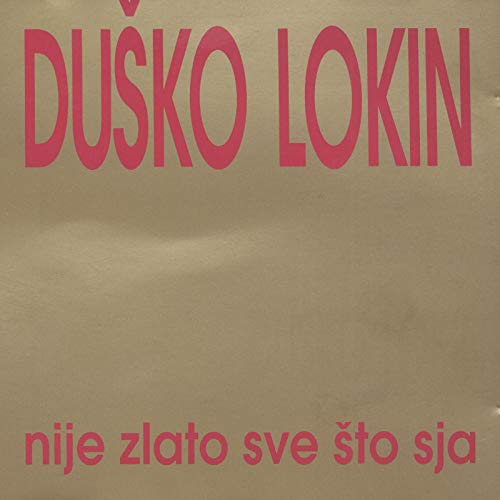 Play Nije Zlato Sve Što Sija by Duško Lokin on Amazon Music