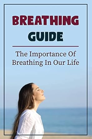 Breathing Guide: The Importance Of Breathing In Our Life eBook : Asam ...