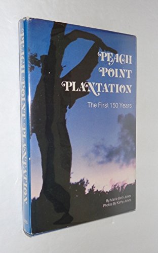 Peach Point Plantation The First 150 Years: Jones, Marie Beth: Amazon ...