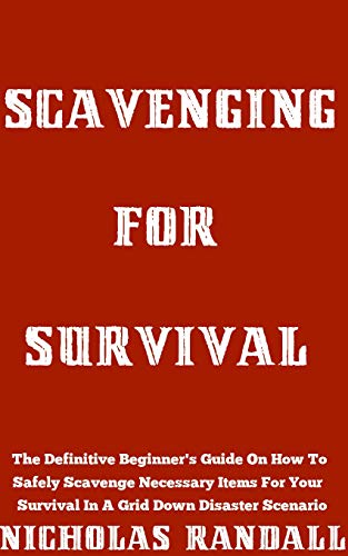 Scavenging For Survival: The Definitive Beginner’s Guide On How To ...