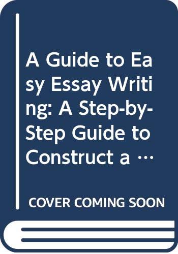 Amazon.com: A Guide to Easy Essay Writing: A Step-by-Step Guide to ...