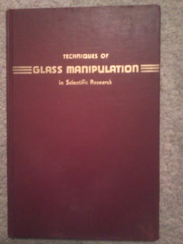 Techniques of Glass Manipulation in Scientific Research: unknown author ...