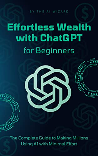 Amazon | Effortless Wealth with ChatGPT: The Complete Guide to Passive ...