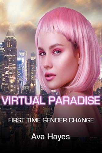 Virtual Paradise: First Time Gender Change - Kindle edition by Hayes ...