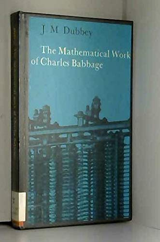 The Mathematical Work of Charles Babbage: Dubbey, J. M.: 9780521216494 ...