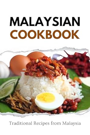 Malaysian Cookbook: Traditional Recipes from Malaysia (Asian Food ...