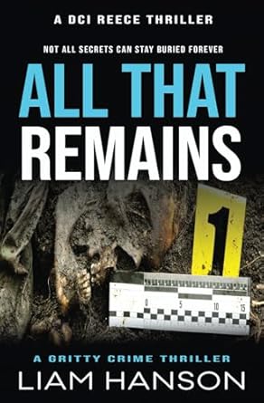 Amazon.com: ALL THAT REMAINS (A DCI Reece Thriller): 9798320011523 ...