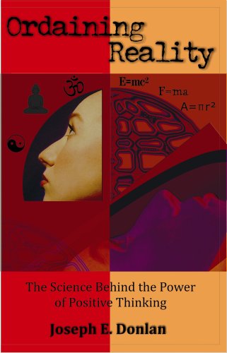 ORDAINING REALITY: The Science Behind the Power of Positive Thinking ...