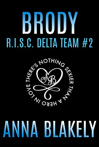 Brody (R.I.S.C. Delta Team Book 2) - Kindle edition by Blakely, Anna ...