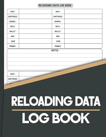 Reloading data log book: Ammo Reloading Data Sheets for Reloaders to ...