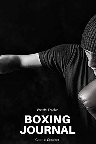 BOXING JOURNAL Calorie Counter Protein Tracker: 6x9 110 page log book ...