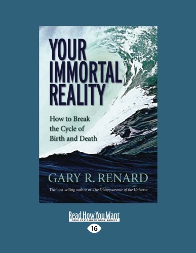 Your Immortal Reality: How to Break the Cycle of Birth and Death (Large ...