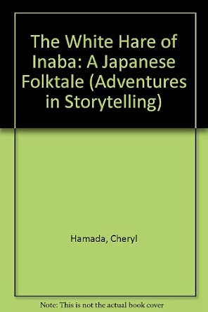 The White Hare of Inaba: A Japanese Folktale (Adventures in ...