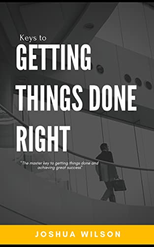 Amazon.com: KEYS TO GETTING THINGS DONE RIGHT: The master key to ...