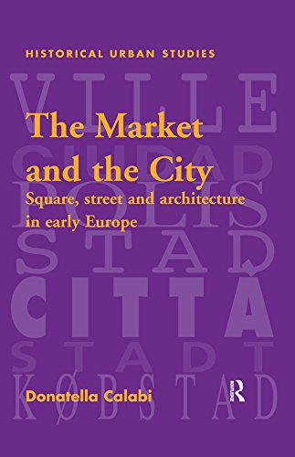 The Market and the City: Square, Street and Architecture in Early ...