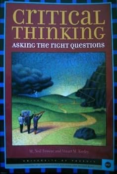 Asking the Right Questions: A Guide to... book by M. Neil Browne