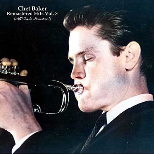 Spiele Remastered Hits Vol. 3 (All Tracks Remastered) von Chet Baker auf Amazon Music ab